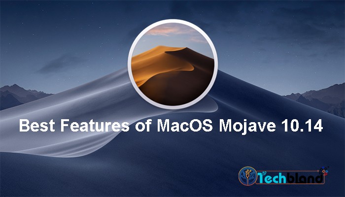 The Best New Features of MacOS Mojave 10.14 - Get Know
