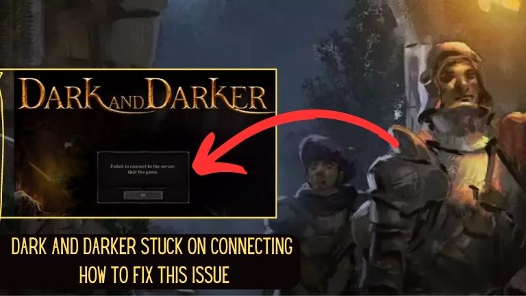 Dark And Darker Stuck on Connecting - How to Fix this Issue Dark And Darker Stuck on Connecting - How to Fix this Issue