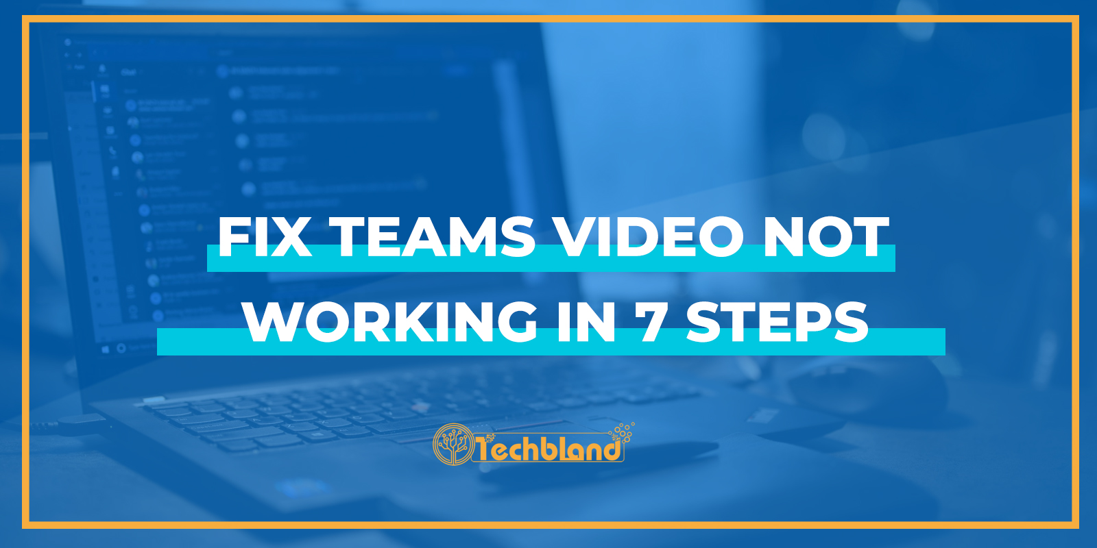Fix Teams Video Not Working in 7 Steps - TechBland